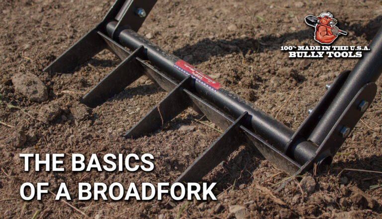 Broadfork Basics - The Gardening Tool You Didn't Know You Needed